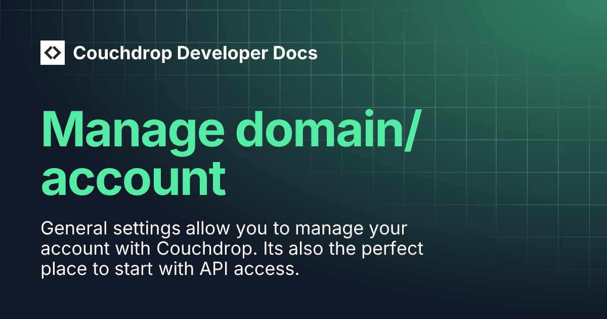 Manage domain/account | Couchdrop Developer Docs