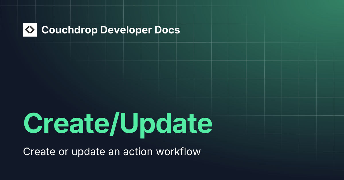 Create/Update | Couchdrop Developer Docs