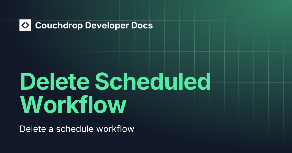 Delete Scheduled Workflow | Couchdrop Developer Docs