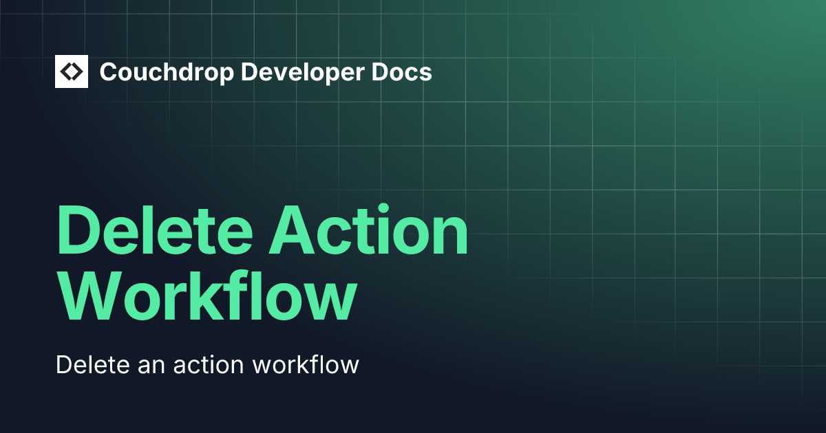 Delete Action Workflow | Couchdrop Developer Docs