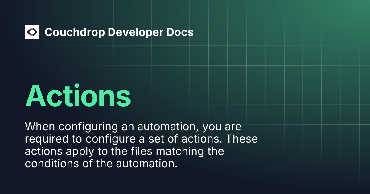 Actions | Couchdrop Developer Docs