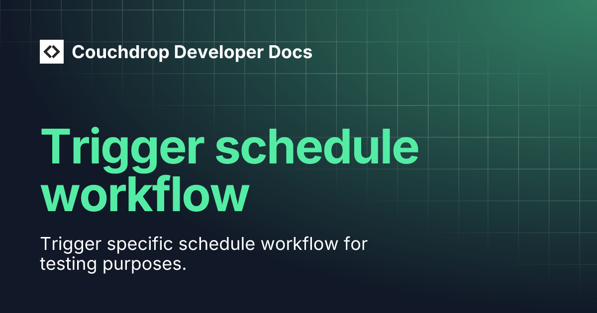 Trigger schedule workflow | Couchdrop Developer Docs